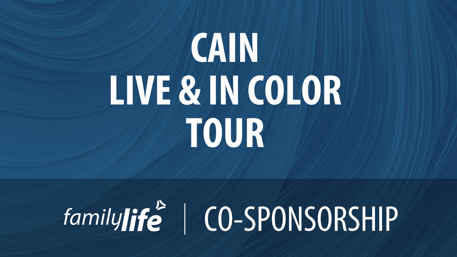 CAIN Live & In Color Tour - Family Life